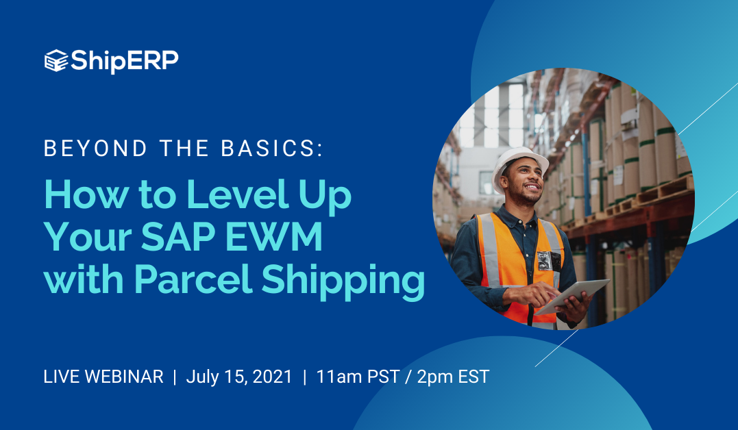 Beyond the Basics: How to Level Up Your SAP EWM with Parcel Shipping